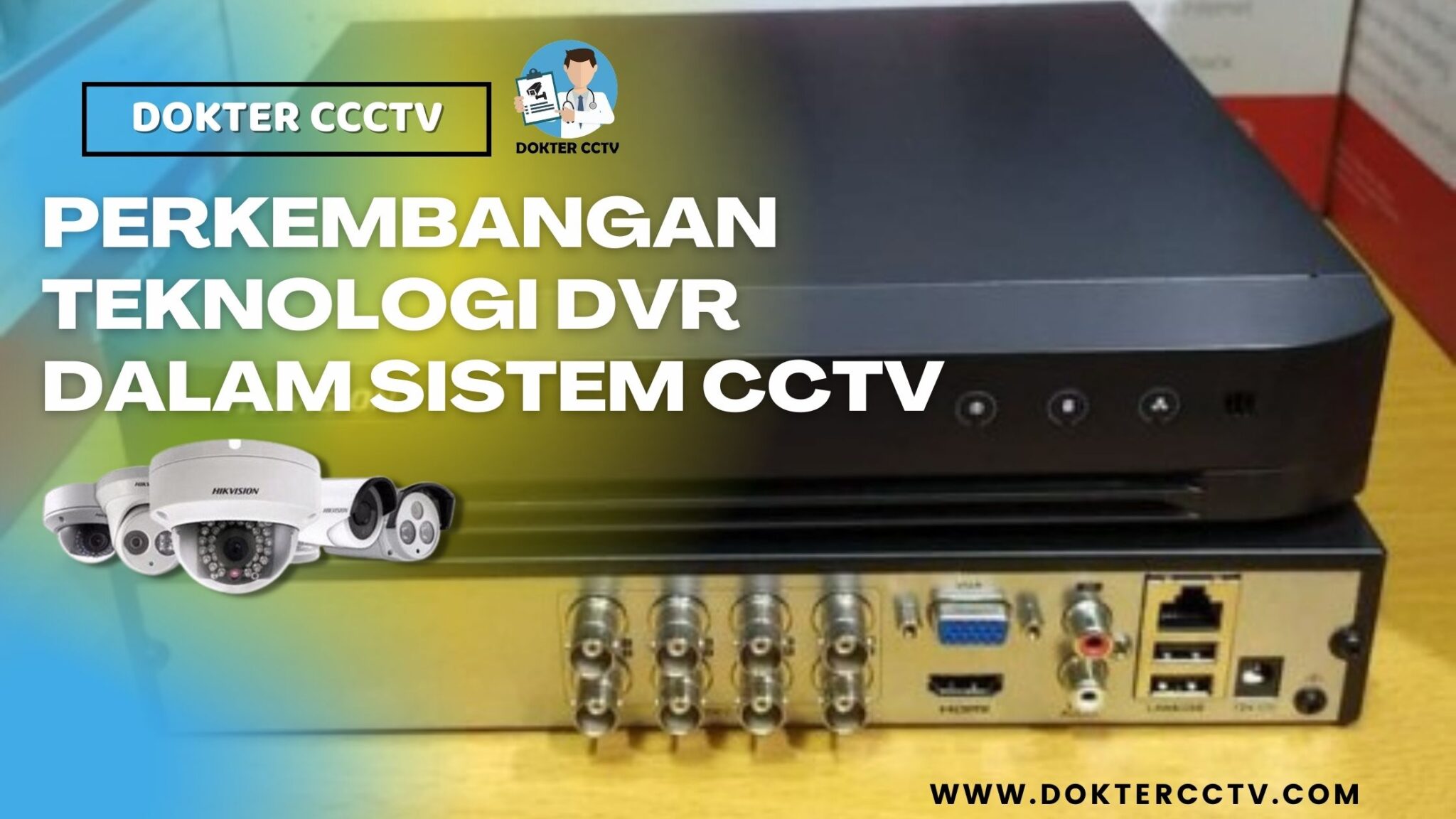 Perkembangan Teknologi DVR Dalam Sistem CCTV - DOKTER CCTV