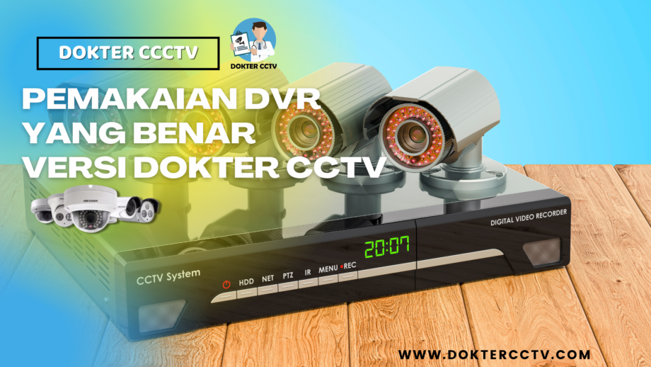 Pemakaian DVR yang Benar Versi DOKTER CCTV - DOKTER CCTV