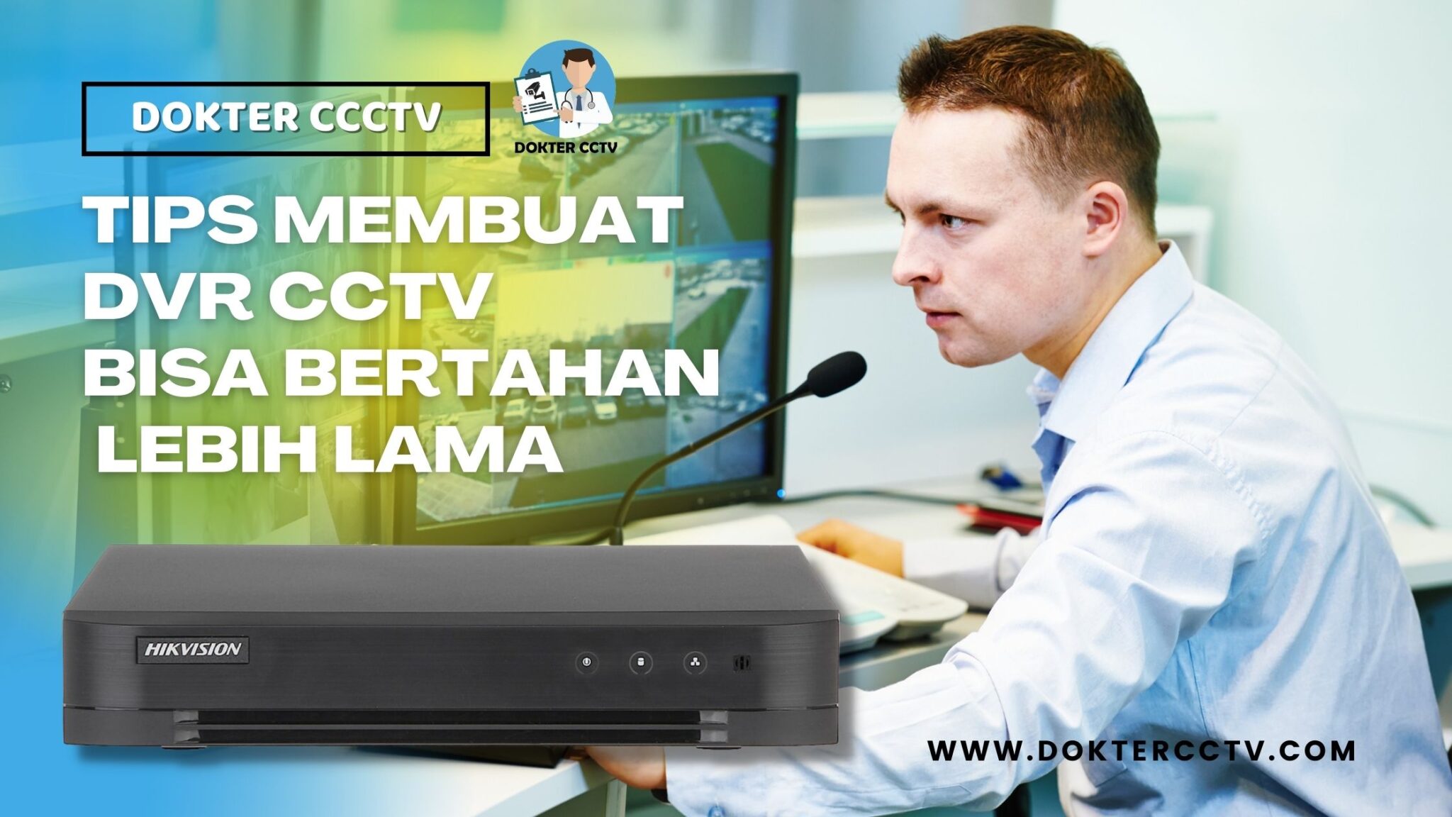Tips Membuat DVR CCTV Bisa Bertahan Lebih Lama - DOKTER CCTV