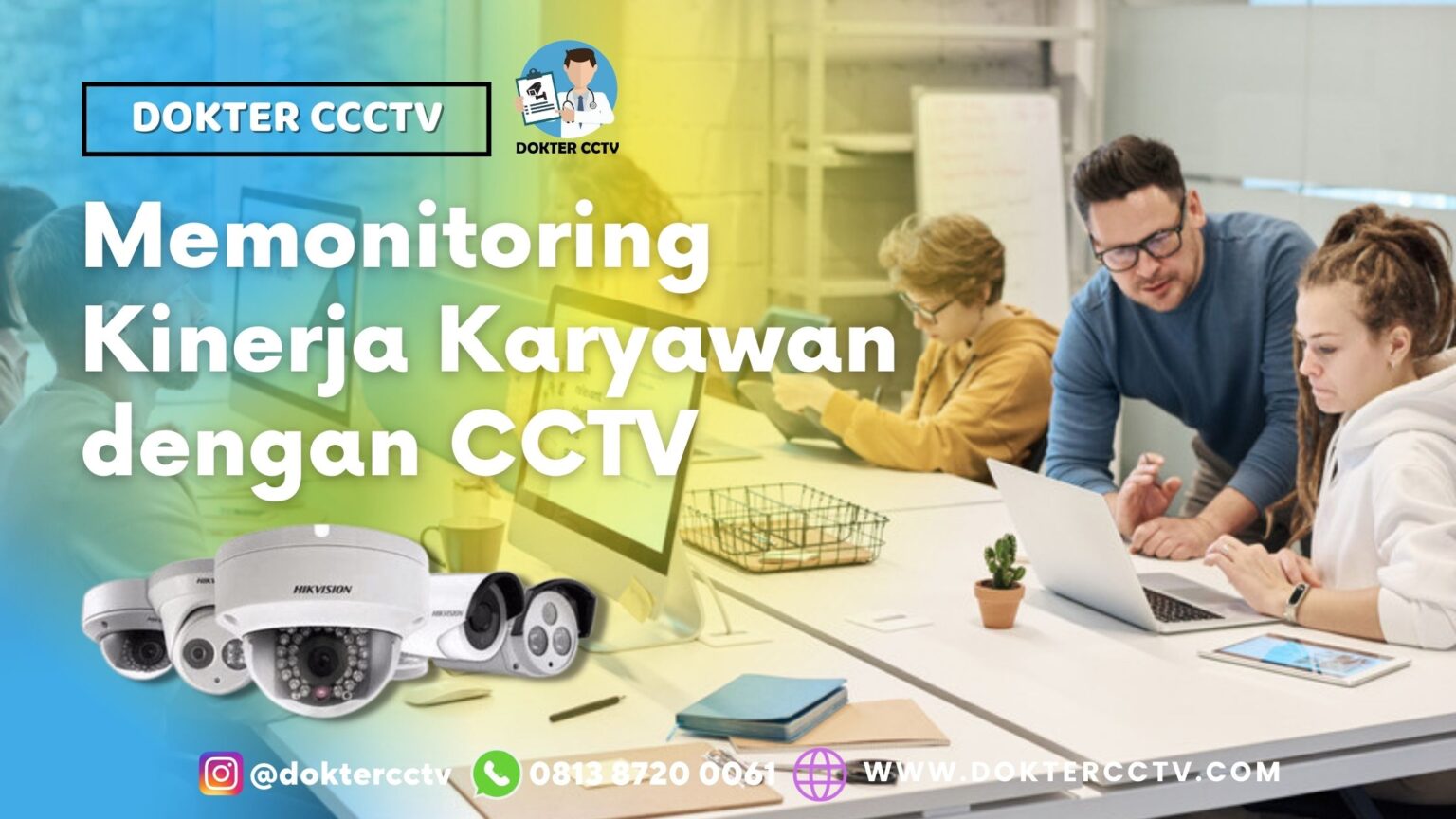 Memonitoring Kinerja Karyawan dengan CCTV - DOKTER CCTV