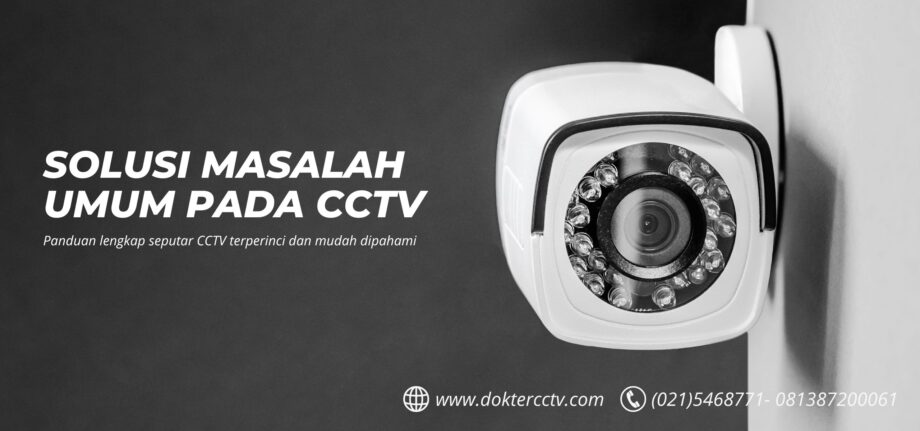 Solusi Masalah Umum pada CCTV - DOKTER CCTV
