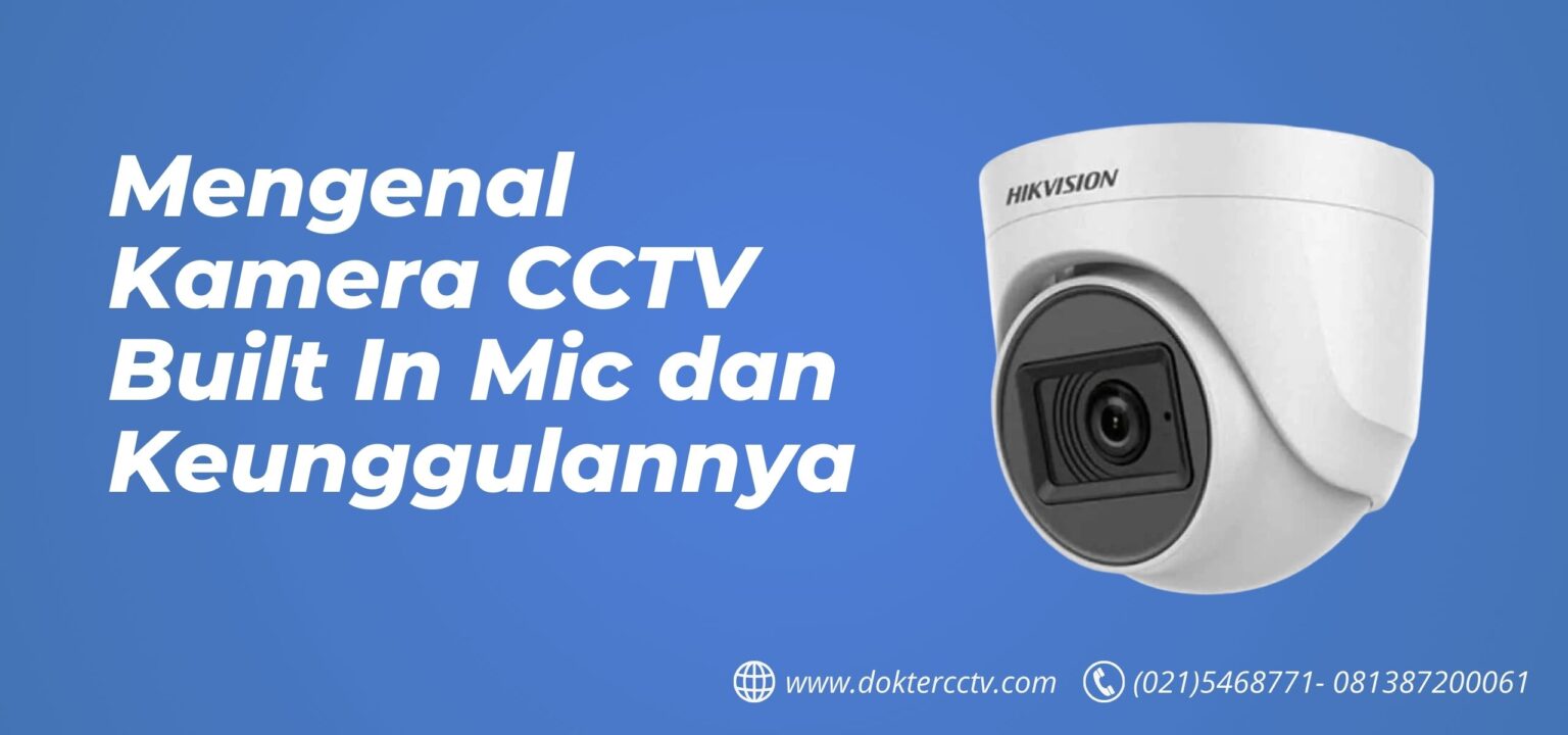 Mengenal Kamera CCTV Built In Mic dan Keunggulannya