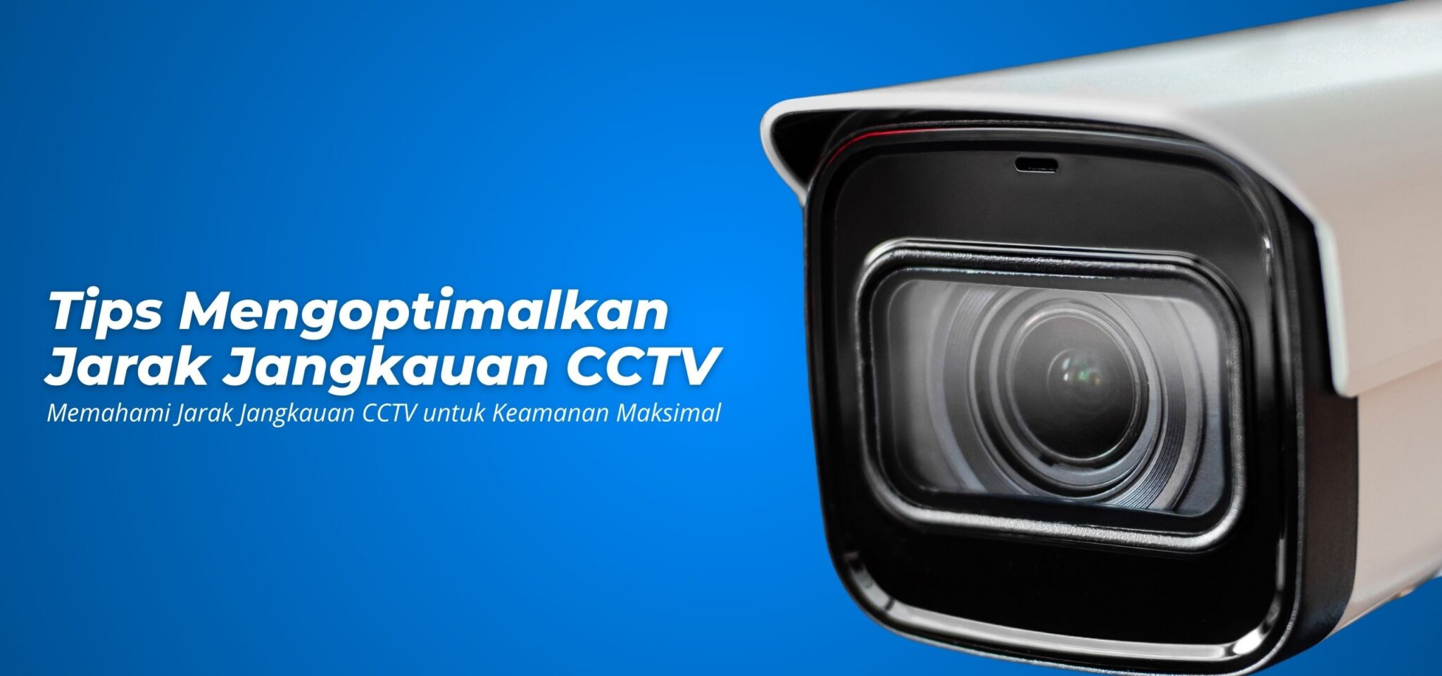 Tips Mengoptimalkan Jarak Jangkauan CCTV - DOKTER CCTV
